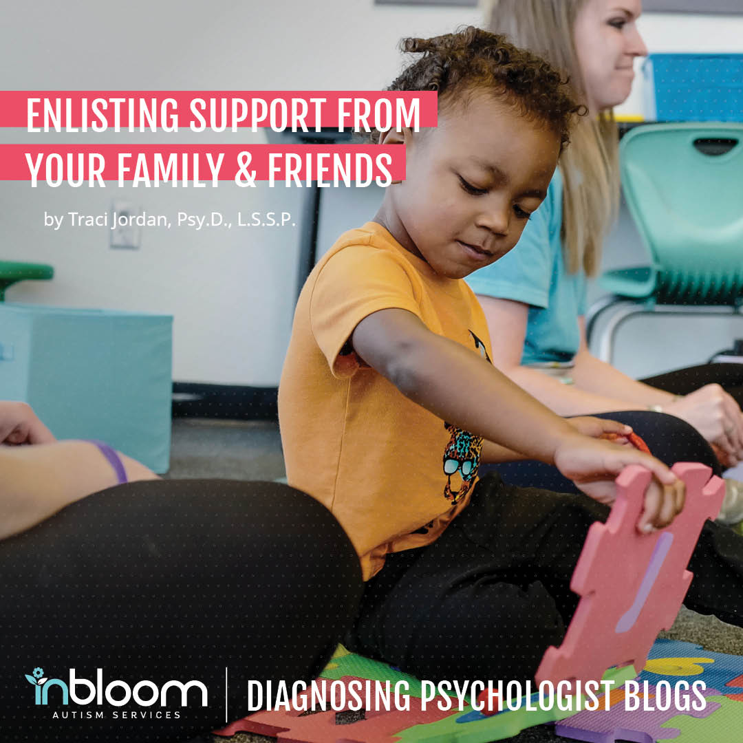 ENLISTING SUPPORT FROM YOUR FAMILY FRIENDS InBloom Autism Services enlisting-support-from-your-family-friends-inbloom-autism-services